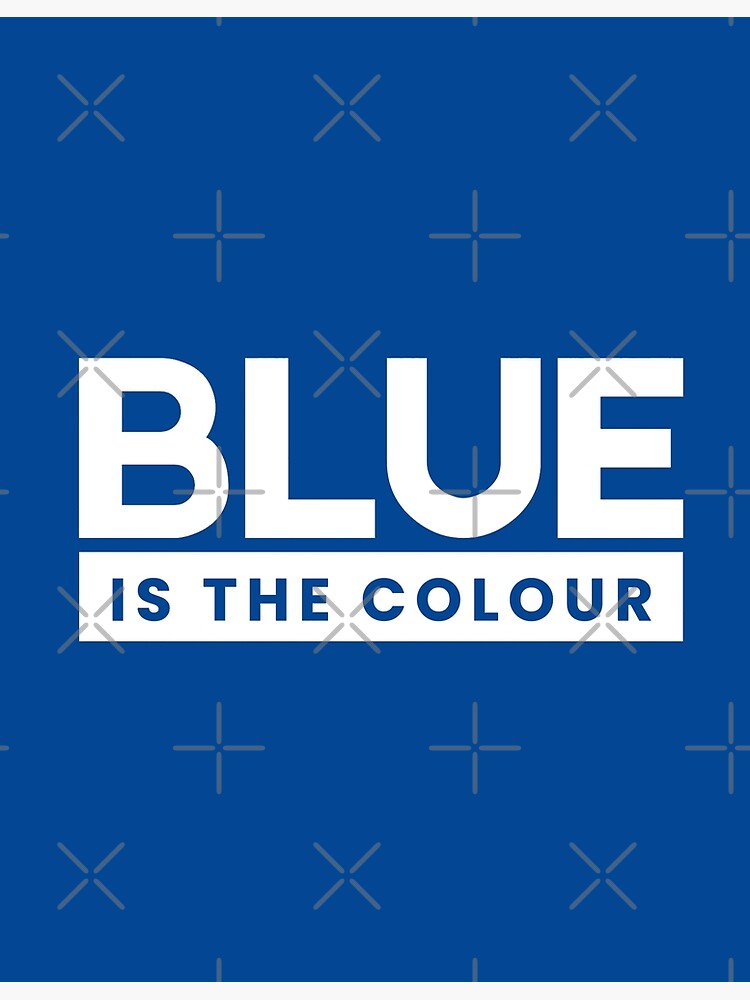 "BLUE IS THE COLOUR" Poster for Sale by DesignAndTales | Redbubble