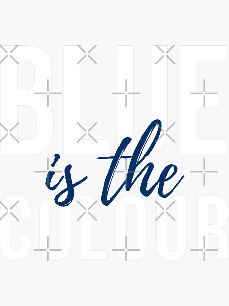 "BLUE IS THE COLOUR" Sticker for Sale by DesignAndTales | Redbubble