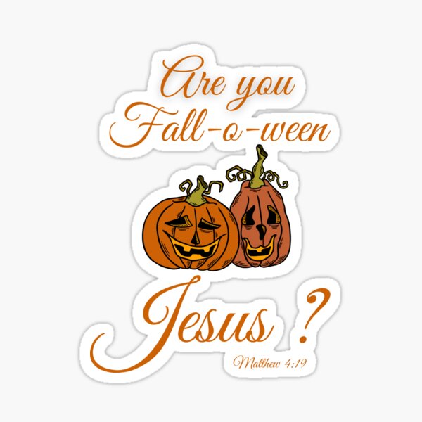 " Halloween Are you Fall-o-ween Jesus Matthew Christian" Sticker for ...