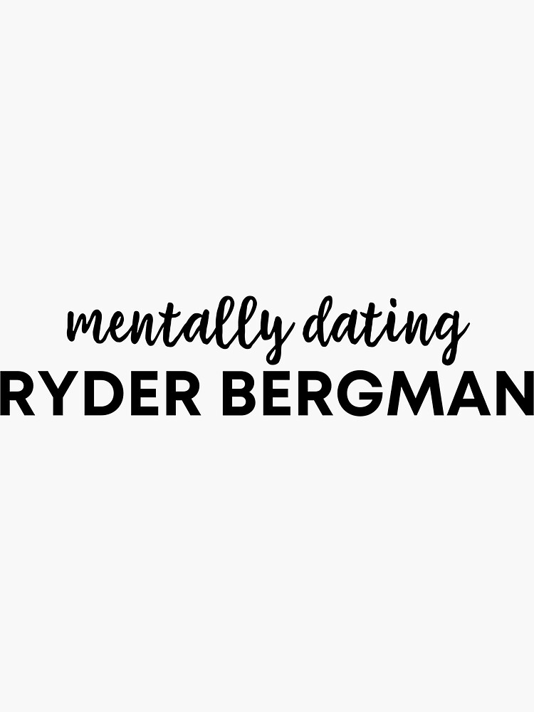 "Mentally Dating Ryder Bergman" Sticker for Sale by BergBros | Redbubble