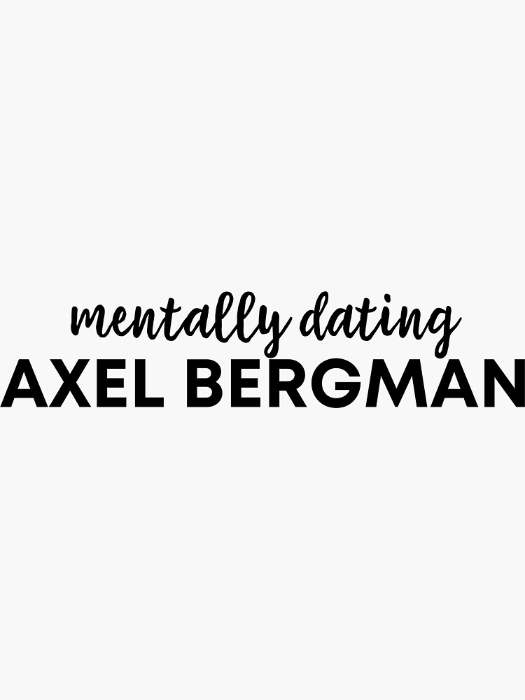 "Mentally Dating Axel Bergman" Sticker for Sale by BergBros | Redbubble