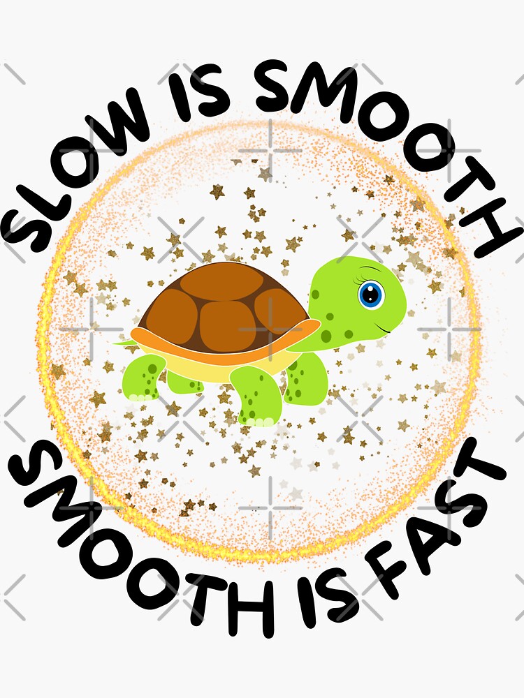 "Slow is smooth, smooth is fast" Sticker for Sale by CorneliusDesign ...