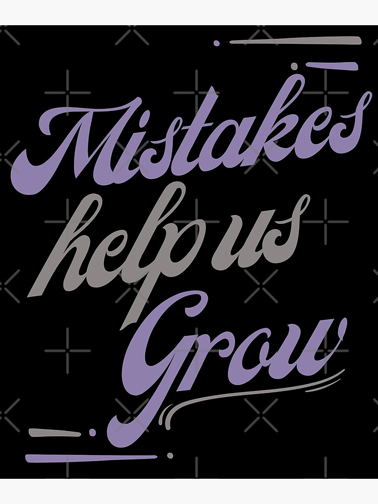 "Mistakes Help Us Grow" Poster for Sale by designer768 | Redbubble