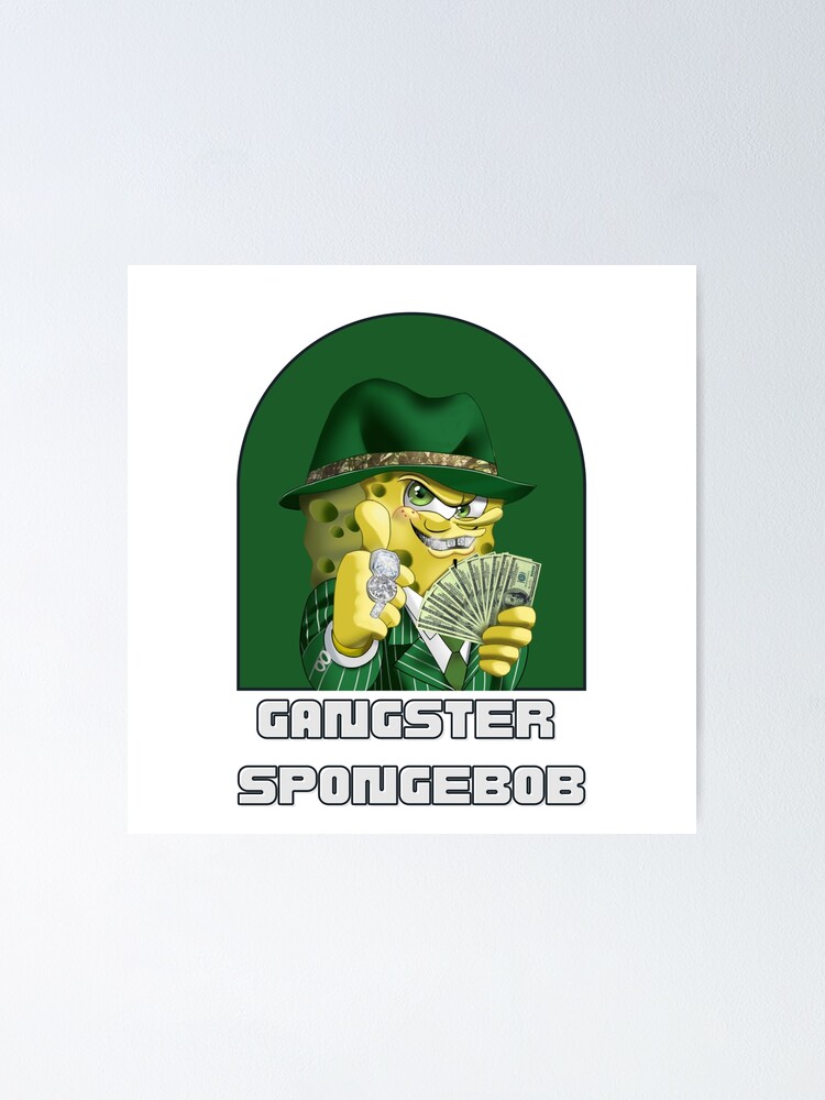 "SpongeBob gangster meme design " Poster for Sale by Chevrodesigns ...