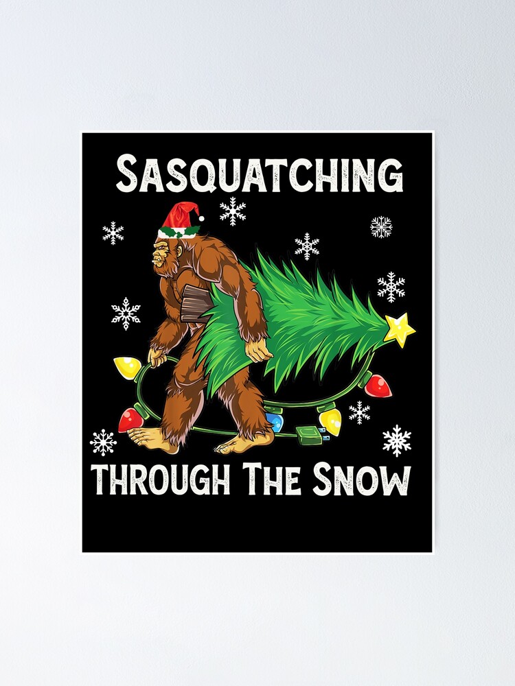 "Sasquatching Through the Snow Christmas Bigfoot" Poster for Sale by ...