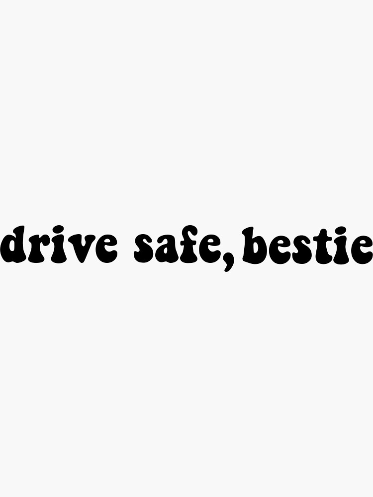 "Drive safe bestie" Sticker for Sale by katiemod | Redbubble