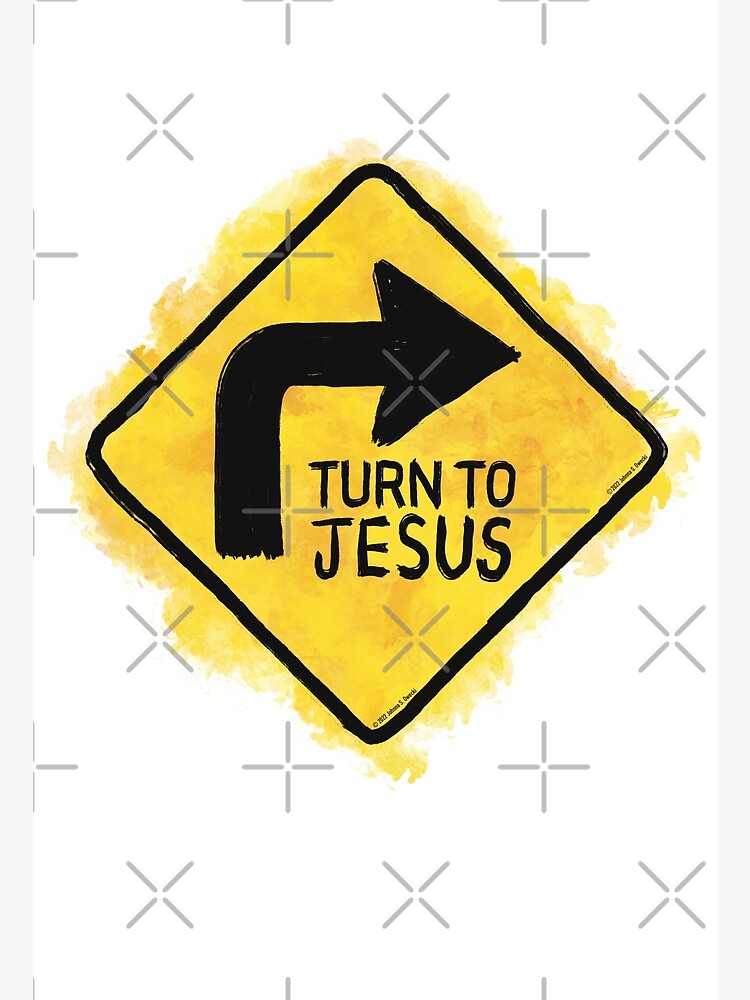"Turn To Jesus " Poster for Sale by JOwecki-Art | Redbubble