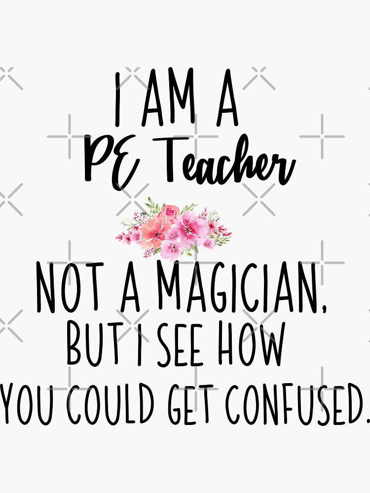 Pe Teacher Not Magician Sticker For Sale By Blossomchic Redbubble