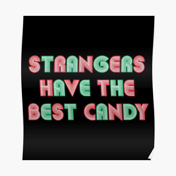 "Strangers Have The Best Candy - Neon Style Text" Poster for Sale by ...