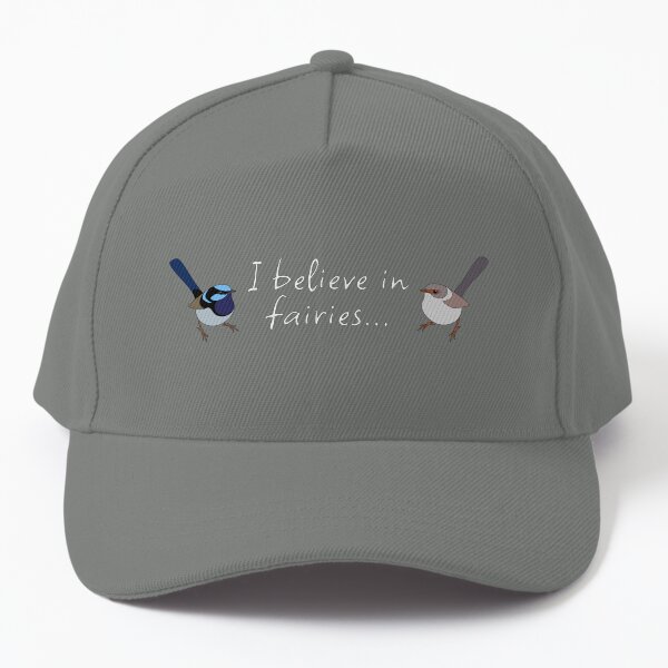 "I Believe in Fairies - Fairy Wren" Cap for Sale by BinChickenBaby ...