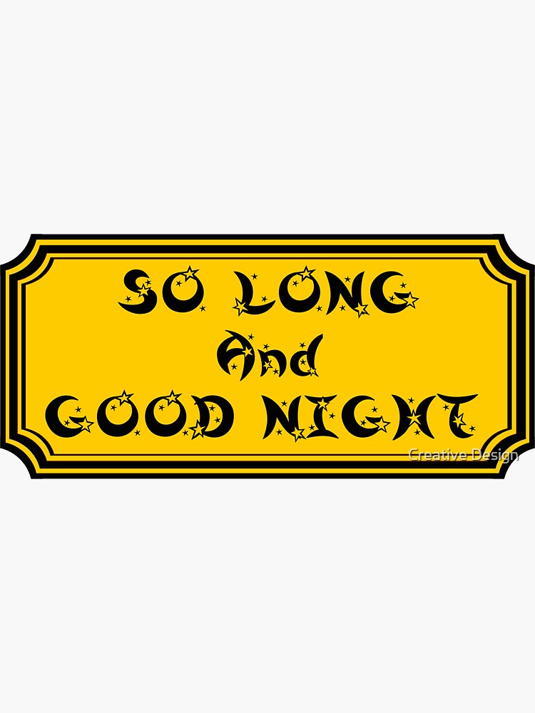 "so long and goodnight " Sticker for Sale by Taj05 | Redbubble