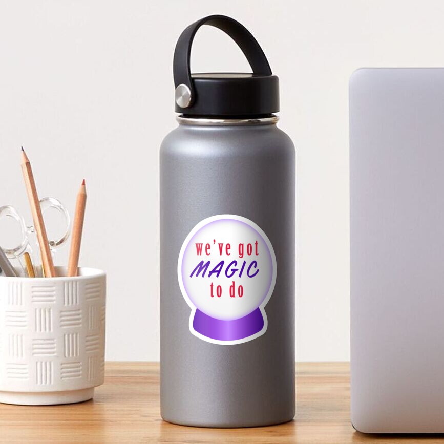 "We've Got Magic To Do" Sticker for Sale by gberkenfeld16 | Redbubble