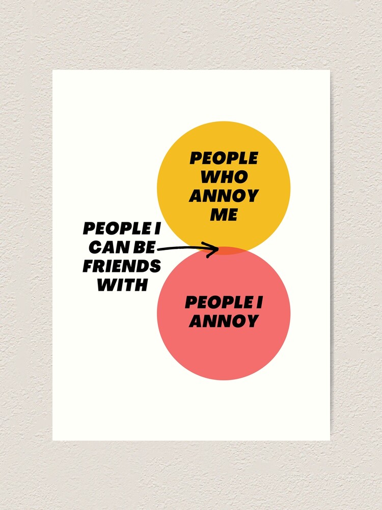 "Venn Diagram: People who annoy me - People I annoy - People I can be ...