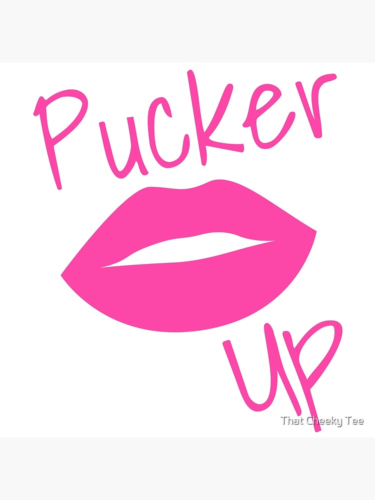 "Pucker Up. Kiss Me. Hot Lips. Funny Kissing, Fashion and Makeup Saying ...