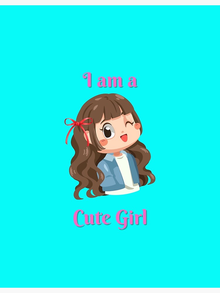 "sweet Girl -Standard Print -I am a Cute girl" Poster for Sale by ...