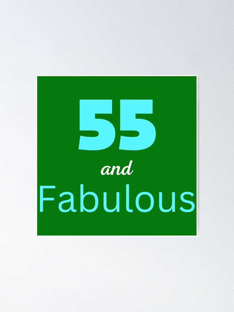 55 Years Old And Fabulous 55th Birthday Poster For Sale By Joemo100