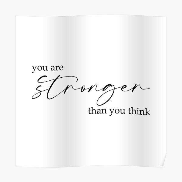 "You are stronger than you think" Poster for Sale by Pabrionacchi ...