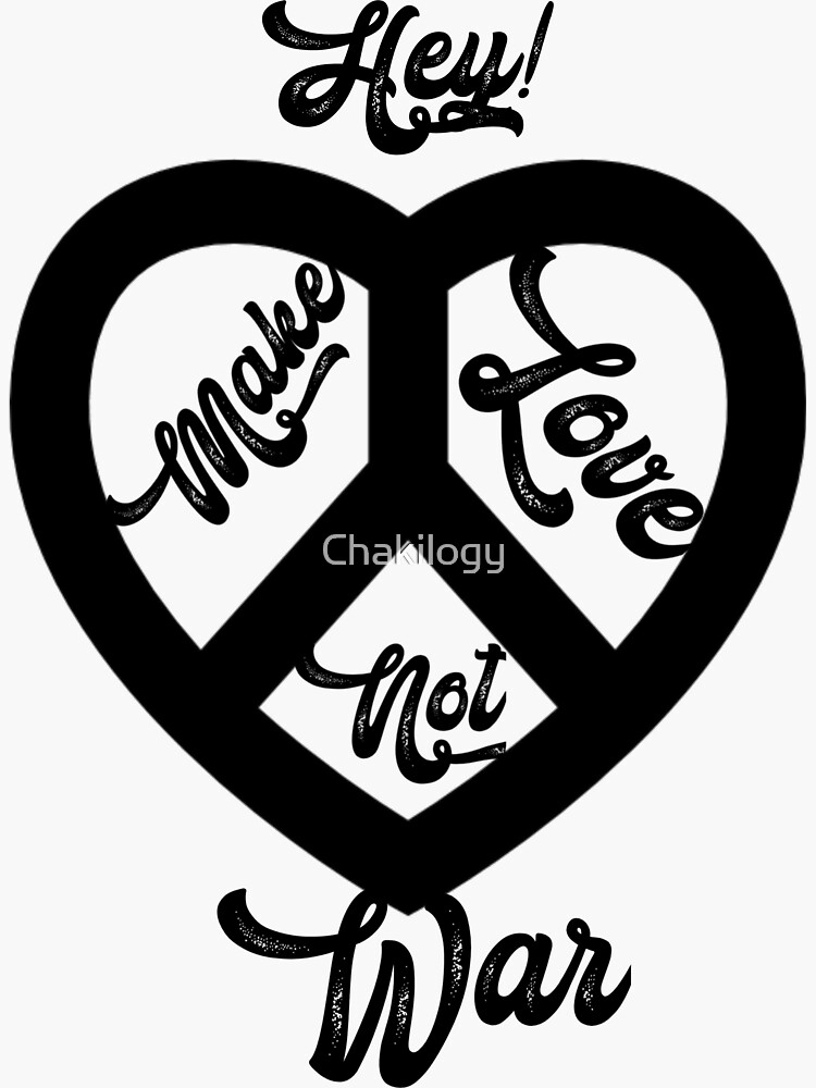 "Hey! Make love not war, original slogan,V222. " Sticker for Sale by ...