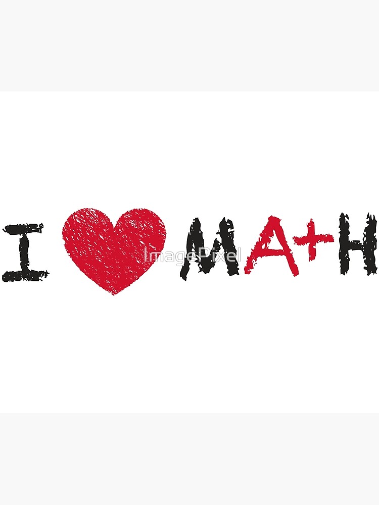 "I Love Math" Poster by ImagePixel | Redbubble
