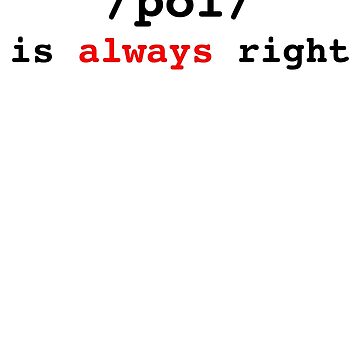 "/pol/ is always right" Essential T-Shirt for Sale by Severitas | Redbubble