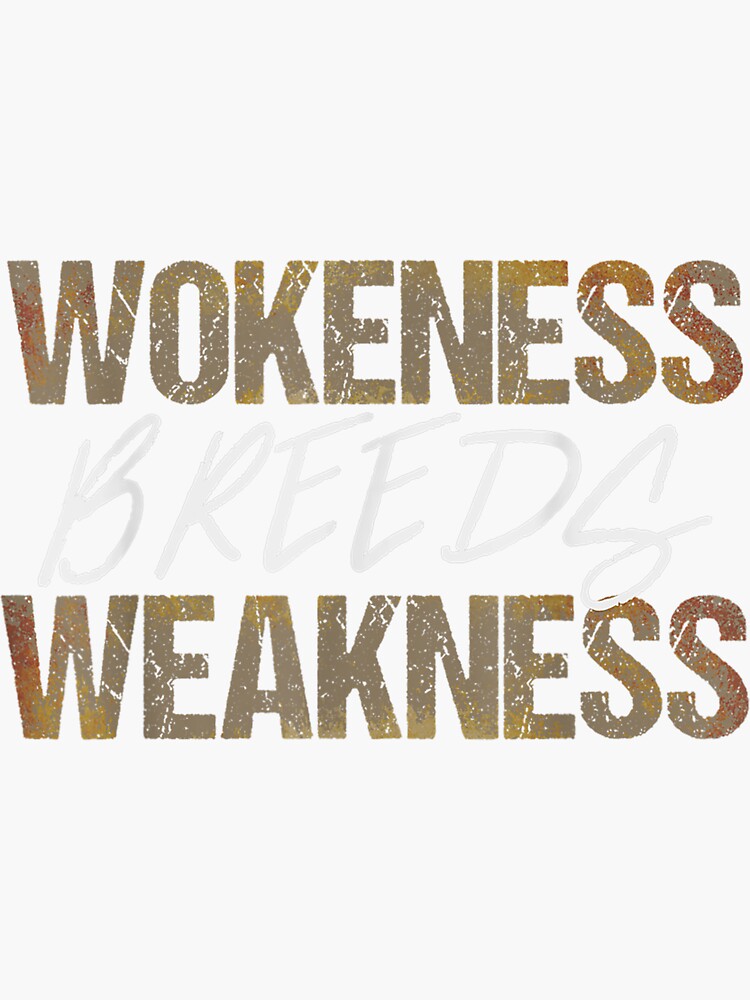 "wokeness breeds weakness" Sticker for Sale by xteamdesign | Redbubble