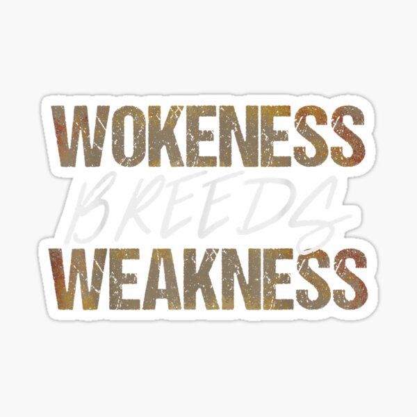 "wokeness breeds weakness" Sticker for Sale by xteamdesign | Redbubble