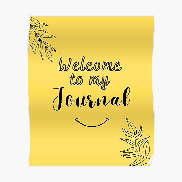 "Welcome to my journal " Poster for Sale by Yolunay | Redbubble
