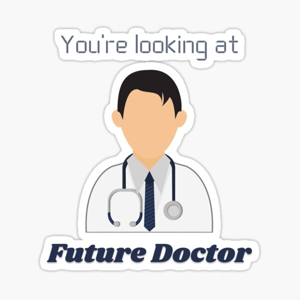 "You're Looking at Future Doctor " Sticker for Sale by MKMemo1111 ...