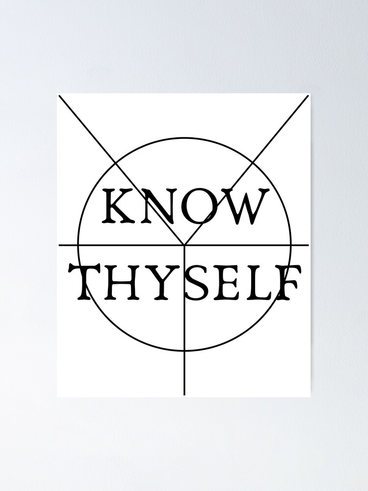 "KNOW THYSELF " Poster for Sale by MANAL009 | Redbubble