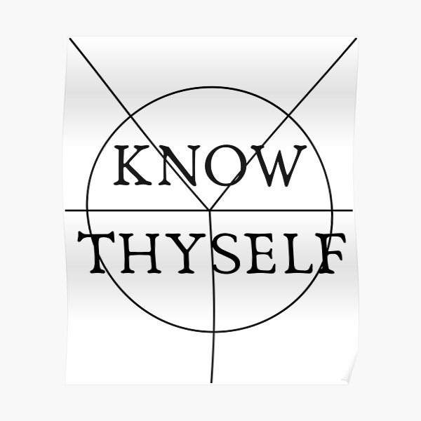 "KNOW THYSELF " Poster for Sale by MANAL009 | Redbubble