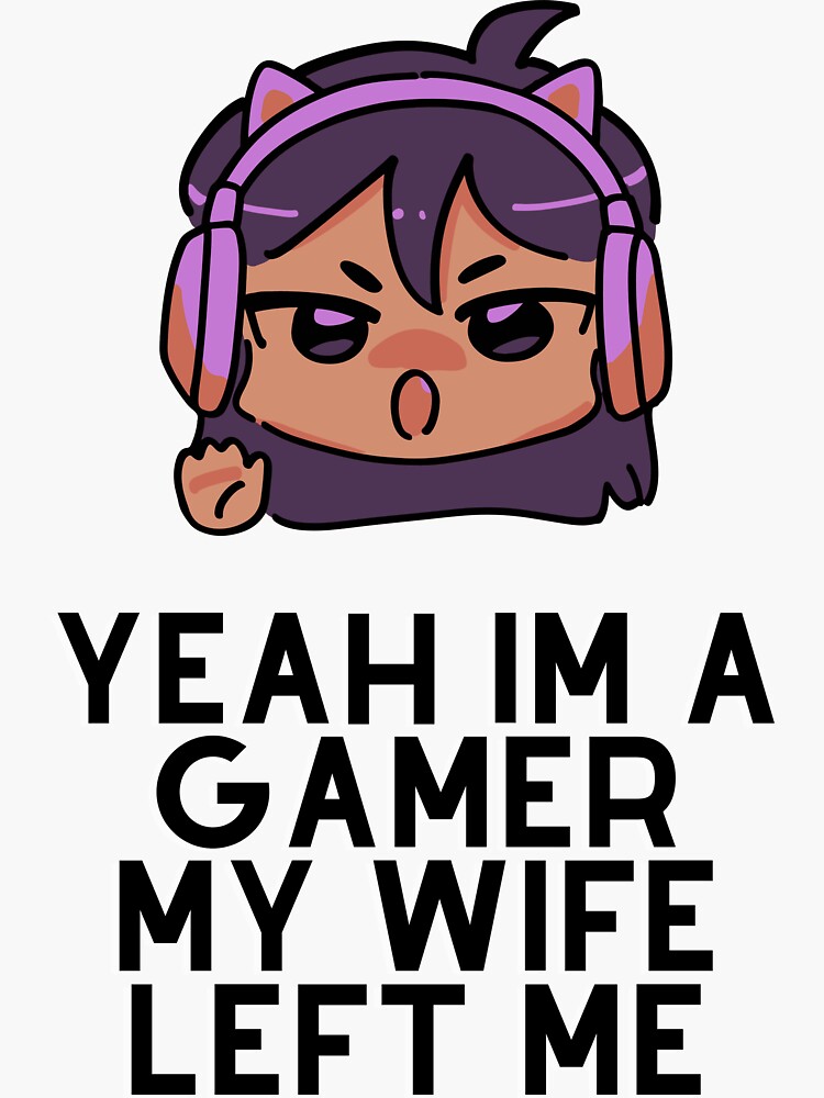 "Yeah I'm a gamer my wife left me " Sticker for Sale by GamersLands ...