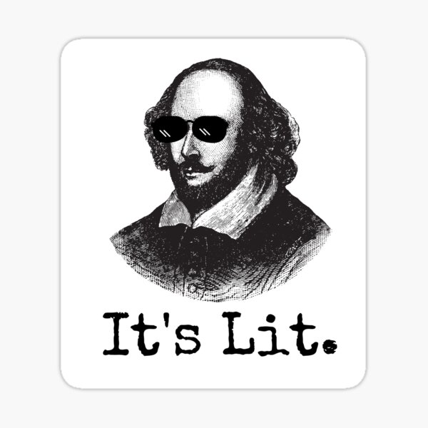 "It's Lit Funny Shakespeare Meme" Sticker for Sale by litwordsinc ...