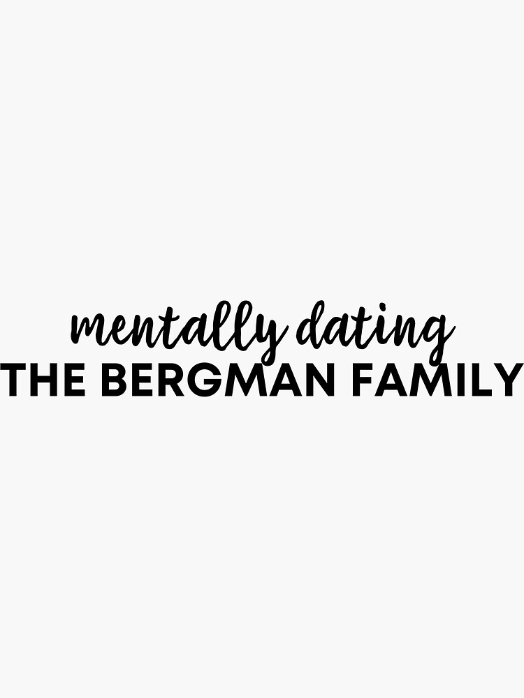"Mentally Dating The Bergman Family" Sticker for Sale by BergBros ...