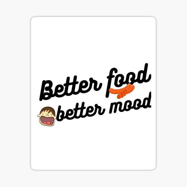 "Better food better mood classic T shirt" Sticker for Sale by TAAZI ...