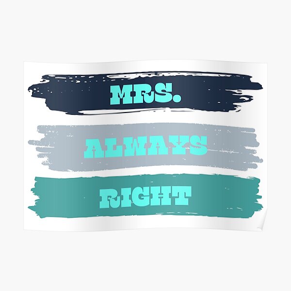 "Mrs. Always right" Poster for Sale by NinoEdu | Redbubble