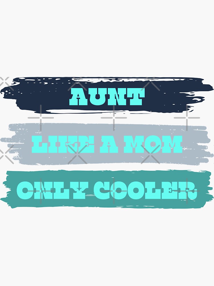 "Aunt - Like a mom only cooler" Sticker for Sale by NinoEdu | Redbubble