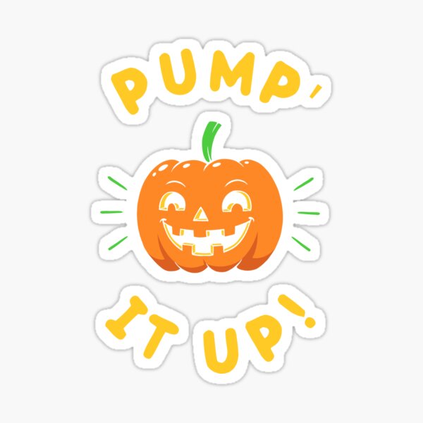 "Pump' It Up" Sticker for Sale by dumbshirts | Redbubble