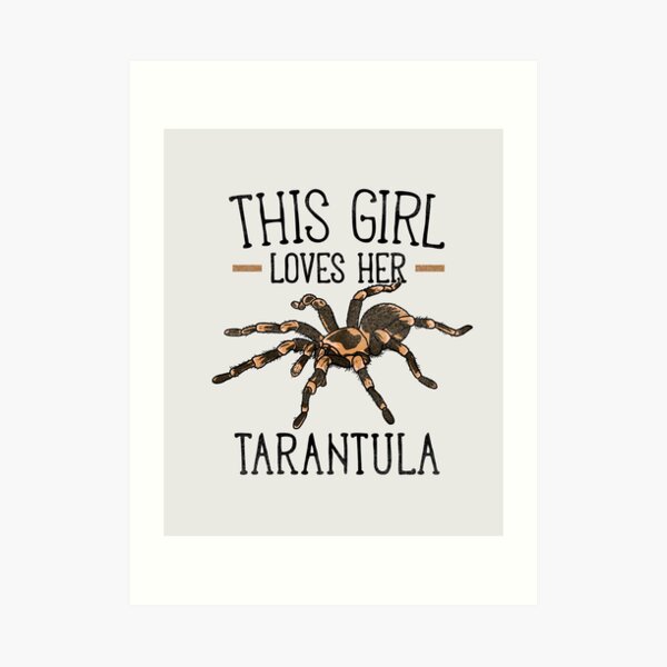 "Tarantula Spider - This Girls Loves Her Tarantula - Cool Meme" Art ...