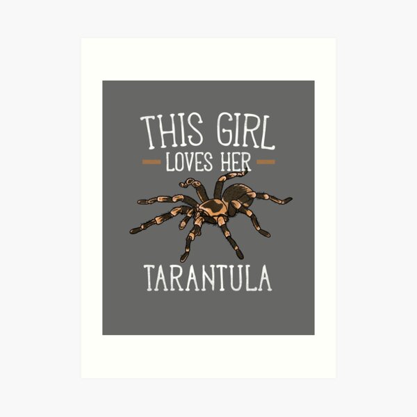 "Tarantula Spider - This Girls Loves Her Tarantula - Cool Meme" Art ...