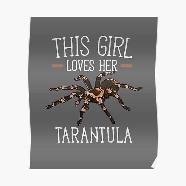 "Tarantula Spider - This Girls Loves Her Tarantula - Cool Meme" Poster ...