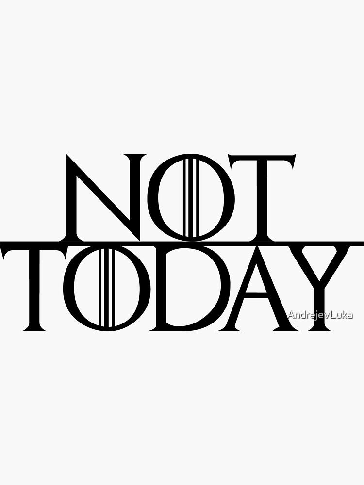 "not today" Sticker for Sale by AndrejevLuka | Redbubble