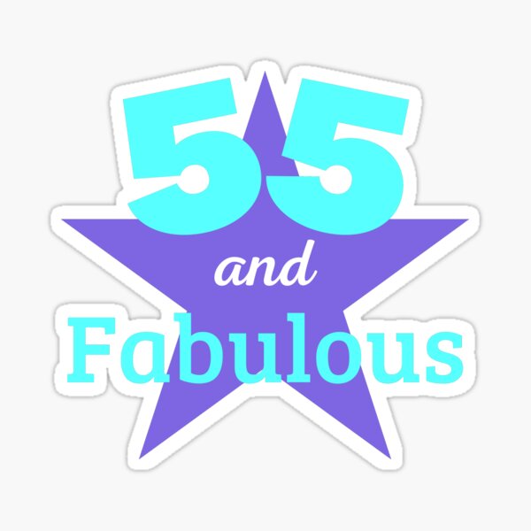 "55th Birthday 55 years old and fabulous " Sticker for Sale by JoeMo100 ...