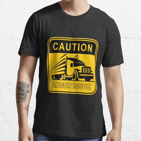 "Funny Truck Driver Anger Issue Caution" T-shirt for Sale by Wehavefun ...