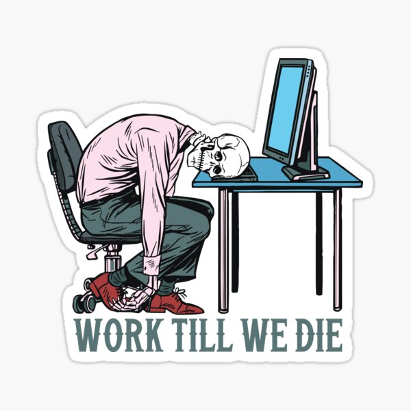 "Work Till We Die" Sticker for Sale by Scaryzz | Redbubble