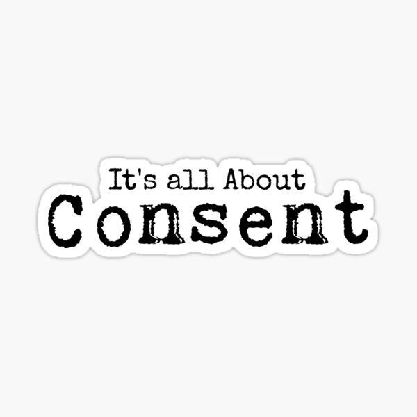 "It's all about Consent" Sticker for Sale by MortonDesigns | Redbubble