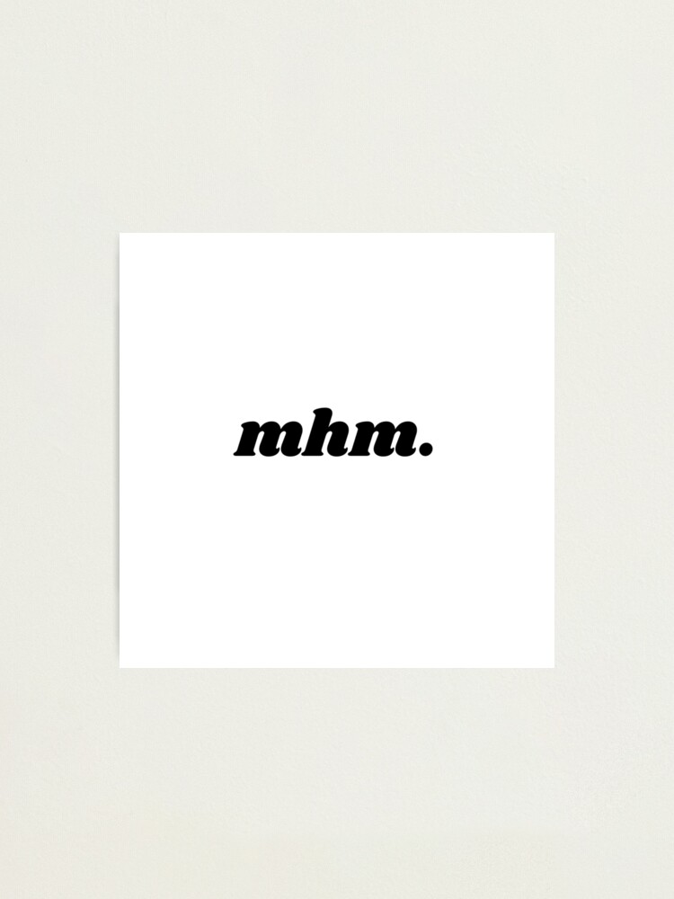 "Mhm Meme" Photographic Print for Sale by MoonNStarArt | Redbubble