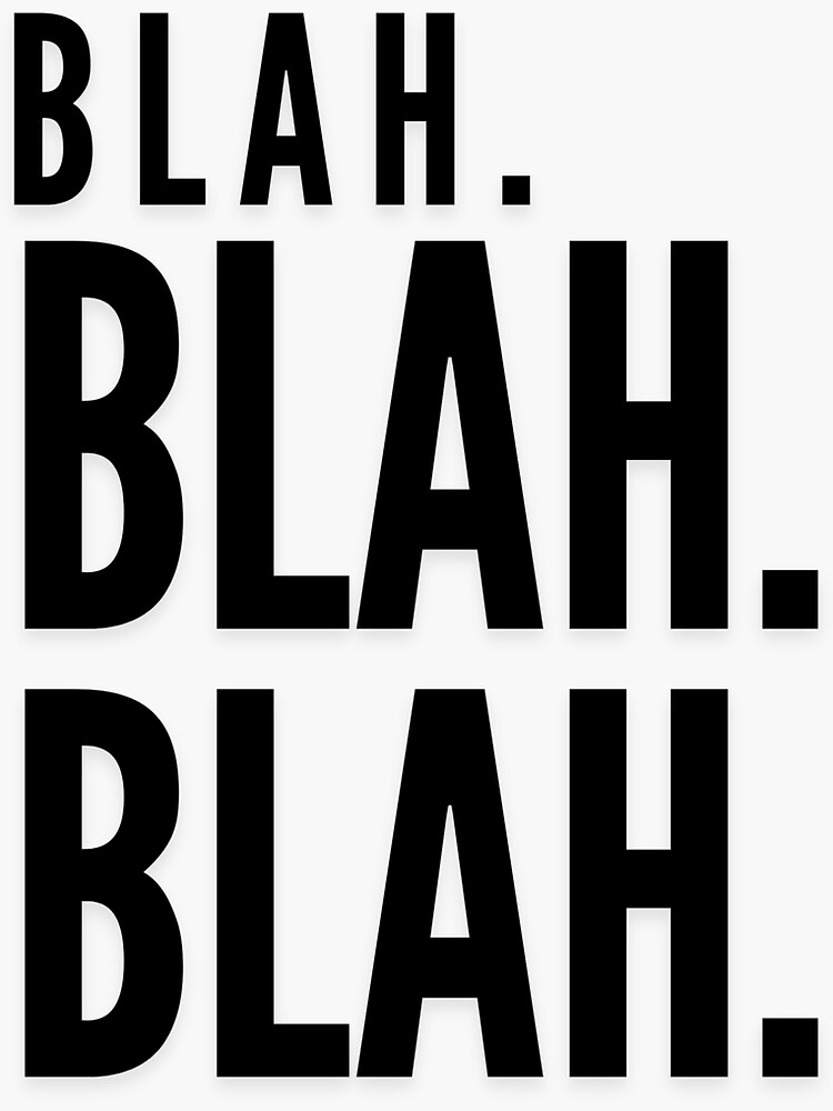 "blah blah BLAH!! ...black font" Sticker for Sale by CHEEK-EEZ | Redbubble