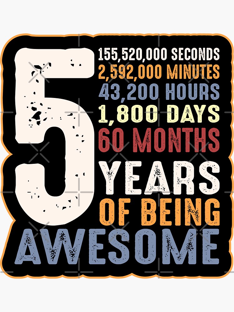 "5 YEARS OF BEING AWESOME " Sticker for Sale by JTRT | Redbubble