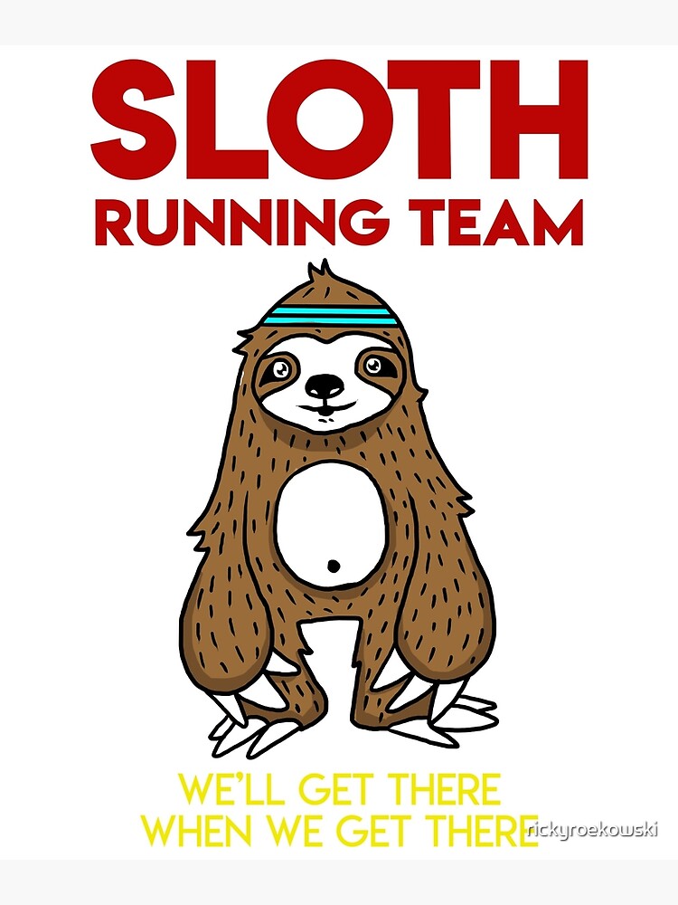 "Sloth Running Team" Poster by rickyroekowski | Redbubble