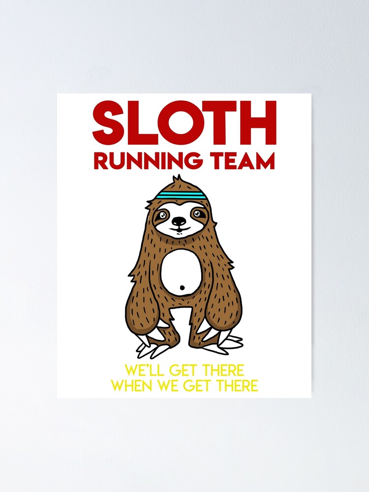 "Sloth Running Team" Poster by rickyroekowski | Redbubble